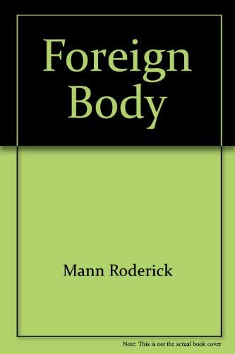Foreign body: Mann, Roderick: 9780025794207: Amazon.com: Books