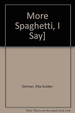 Amazon.com: More Spaghetti, I Say!: 9780590714402: Rita Golden Gelman ...