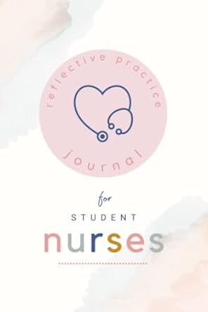 Reflective Practice Journal For Student Nurse: Nursing Notebook ...