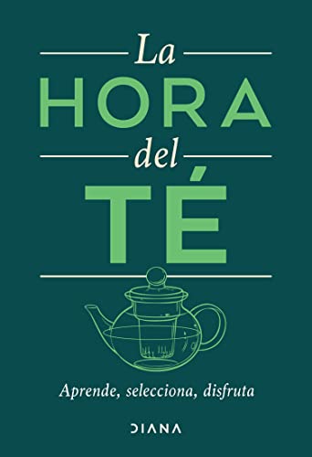 La hora del té: Aprende, selecciona, disfruta (Colección General) eBook ...