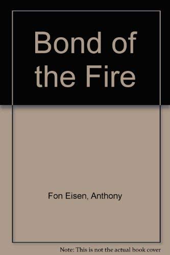 Bond of the Fire: Fon Eisen, Anthony: 9780440007098: Amazon.com: Books