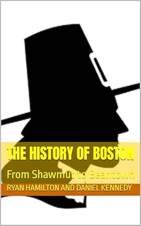 Amazon.com: The History of Boston: From Shawmut to Beantown (Hamilton ...