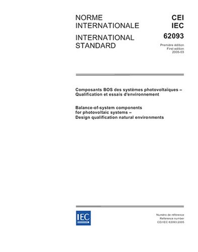 IEC 62093 Ed. 1.0 b:2005, Balance-of-system components for photovoltaic systems - Design ...