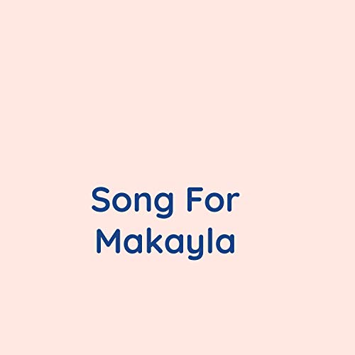 Song for Makayla de Songlorious en Amazon Music Unlimited