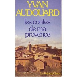 Amazon.com: Les contes de ma provence: 9782714419095: Audouard Yvan: Books