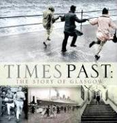 Times Past: The Story Of Glasgow: Leadbetter, Russell, Sibbald, Rod ...