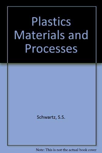 Plastics materials and processes: S.S. Schwartz: 9780442227777: Amazon.com: Books