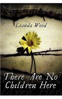 There Are No Children Here: Wood, Leanda: 9781413749328: Amazon.com: Books