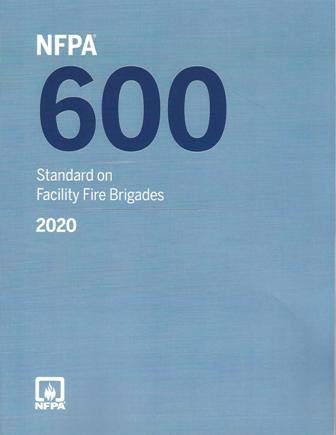 NFPA 600, Standard on Facility Fire Brigades, 2020 edition: NFPA ...