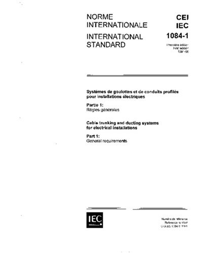 IEC 61084-1 Ed. 1.0 b:1991, Cable trunking and ducting systems for ...