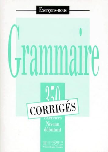 Amazon.com: Grammaire - Les 350 Exercices + corrigés (Débutant): Les 350 Exercices - Grammaire ...