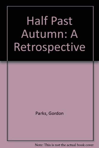 Half Past Autumn: A Retrospective: Parks, Gordon, Brookman, Philip ...