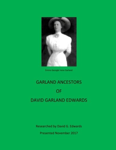 Garland Ancestors of David Garland Edwards: Edwards, David G ...