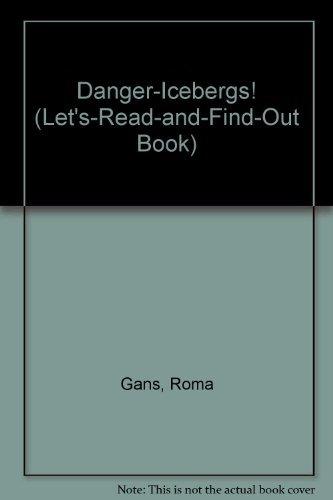 Danger - Icebergs! (Let's-Read-and-Find-Out Book): Gans: 9780064450669 ...