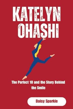 Katelyn Ohashi The Perfect 10 And The Story Behind The Smile Sparkle