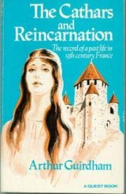 The Cathars and Reincarnation: The Record of a Past Life in 13th ...