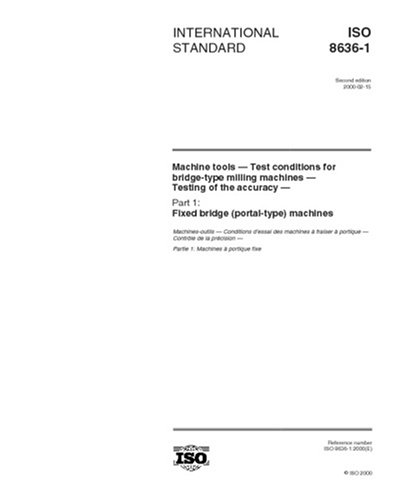 ISO 8636-1:2000, Machine tools - Test conditions for bridge-type ...