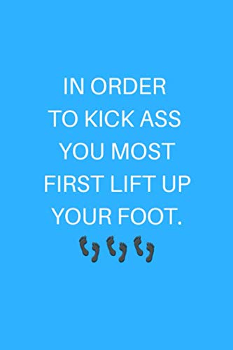 In order to kick ass you most first lift up your foot : Simple Notebook ...