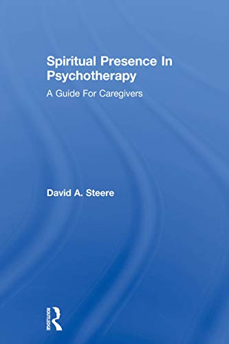 Amazon.com: Spiritual Presence In Psychotherapy: A Guide For Caregivers ...