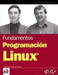 Programación Linux (Anaya Multimedia-wrox) (Spanish Edition): Matthew, Neil, Stones, Richard ...