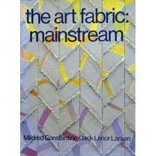 The Art Fabric: Mainstream: Constantine, Mildred, Larsen, Jack Lenor ...