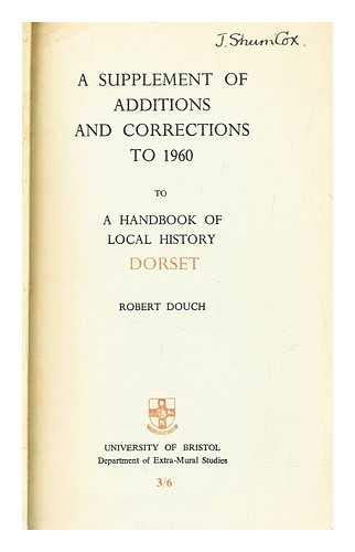A handbook of local history, Dorset: With A supplement of additions and ...