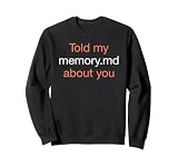 ・ブランド:Funny Programmer Humor・製造元:Funny Programmer Humor・製造元/メーカー部品番号:2BFS9PZPR96・Told My Memory.md About You・Funny Progr...
