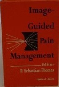 Image-Guided Pain Management by Thomas, P. Sebastian; Thomas, Sebastian ...