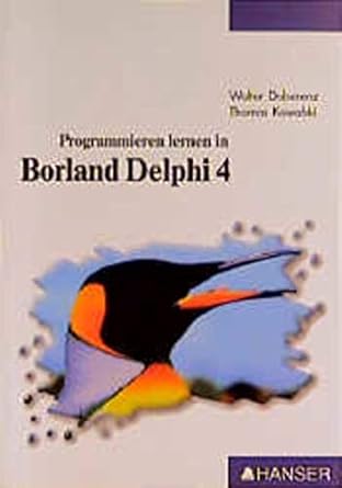 Programmieren lernen Borland Delphi 4.: Doberenz, Walter, Kowalski ...