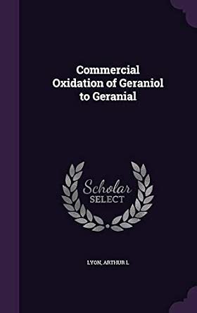 Commercial Oxidation of Geraniol to Geranial : Buy Online at Best Price ...