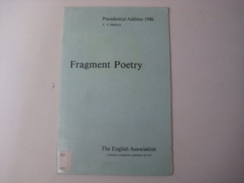 Fragment poetry (Presidential address): F.T. Prince: 9780900232169 ...