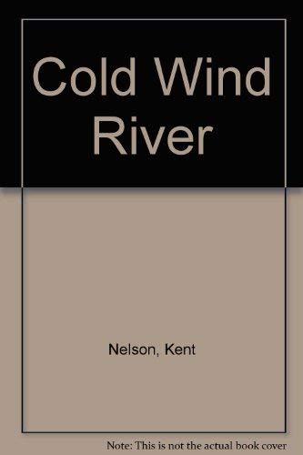 Cold Wind River: Nelson, Kent: 9780396078357: Amazon.com: Books