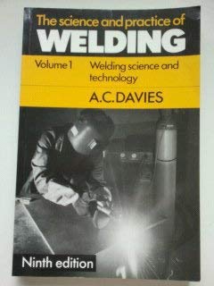The Science and Practice of Welding: Volume 1: Davies, A. C ...