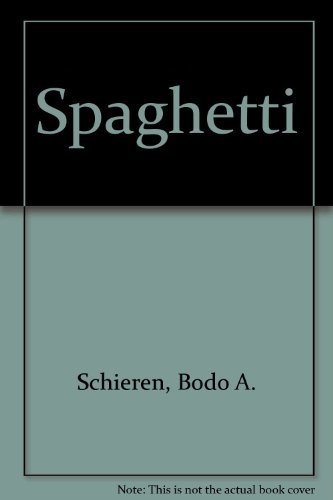 Spaghetti: How to Prepare and Cook Over 80 Different Meals: unknown ...