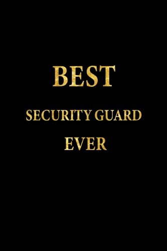 Best Security Guard Ever: Lined Notebook, Gold Letters Cover, Diary ...