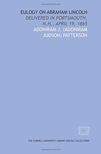 Amazon.com: Eulogy on Abraham Lincoln: delivered in Portsmouth, N.H ...