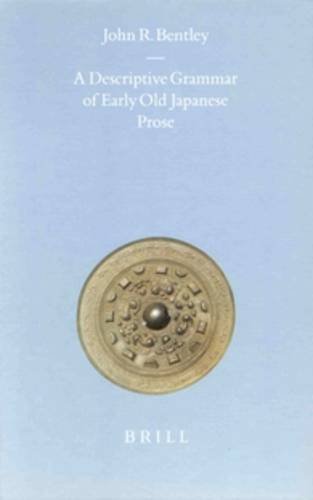 A Descriptive Grammar of Early Old Japanese Prose (Brill’s Japanese ...