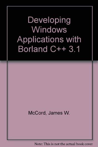 Developing Windows Applications With Borland C++ 3.1: McCord, James W. H.: 9780672300608: Amazon ...