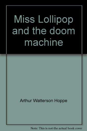 Miss Lollipop and the doom machine: Hoppe, Arthur Watterson ...