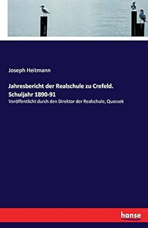 Jahresbericht der Realschule zu Crefeld. Schuljahr 1890-91 ...