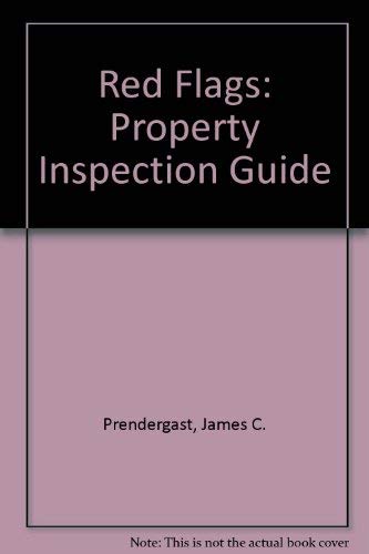 Red Flags: Property Inspection Guide: Prendergast, James C., Cushwa ...