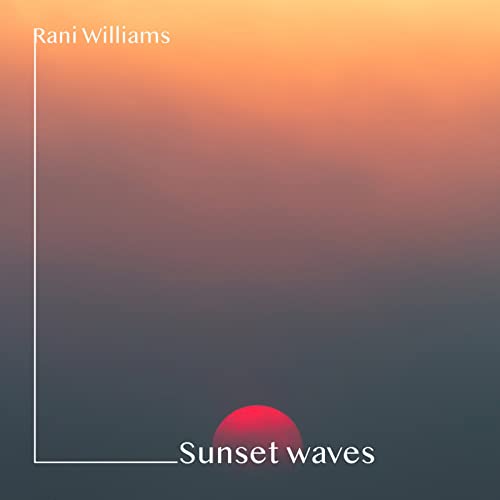 Écouter Sunset waves par Rani Williams sur Amazon Music Unlimited