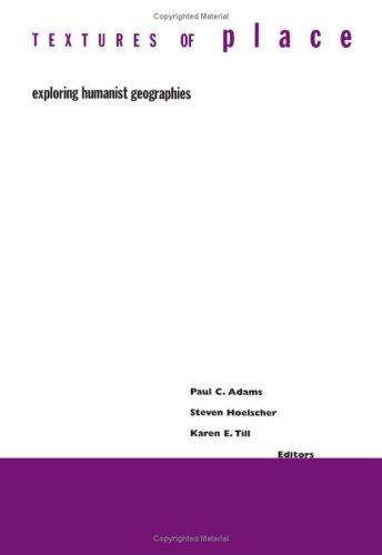 Textures Of Place: Exploring Humanist Geographies: Adams, Paul ...