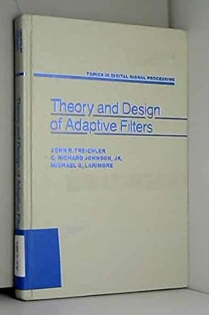 Buy Theory and Design of Adaptive Filters (Topics in Digital Signal ...