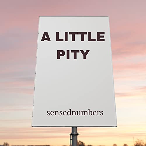 A Little Pity von sensednumbers auf Amazon Music Unlimited