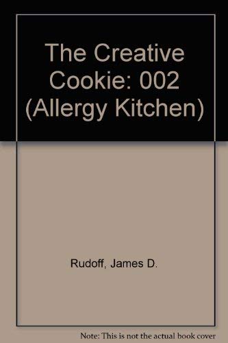 The Creative Cookie (Allergy Kitchen): Rudoff, James D.: 9780961670887 ...