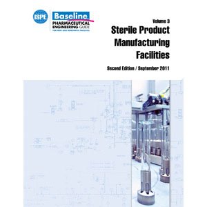 ISPE Baseline Guide: Volume 3 - Sterile Product Manufacturing ...