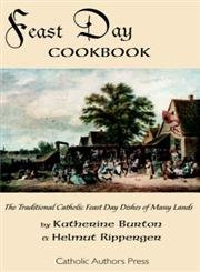 Feast Day Cookbook; The Traditional Catholic Feast Day Dishes of Many ...