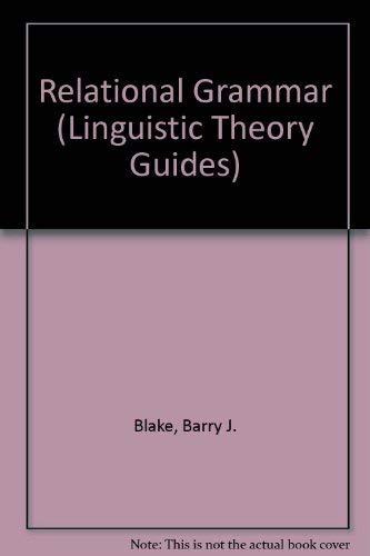 Relational Grammar (Linguistic Theory Guides): Blake, Barry J ...