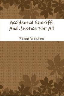 Accidental Sheriff: And Justice For All: Penni Weston: Amazon.com: Books